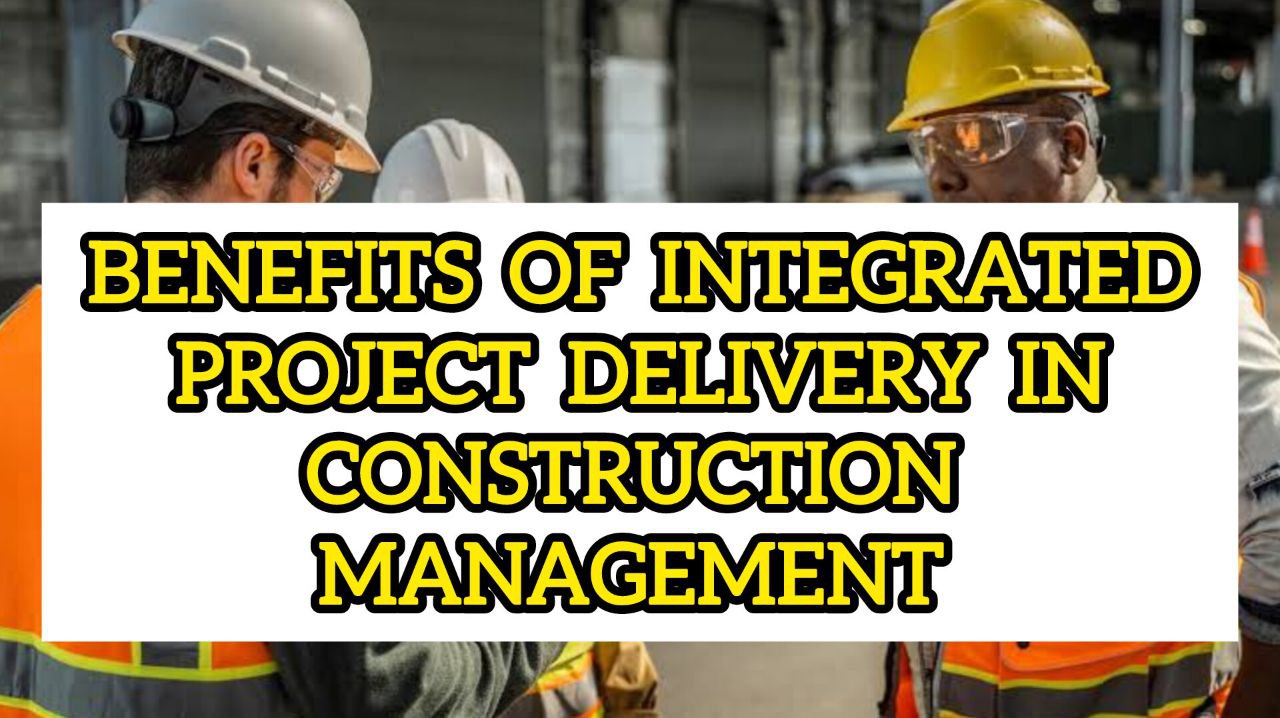 17 Benefits of Integrated Project Delivery (IPD) in Construction Management