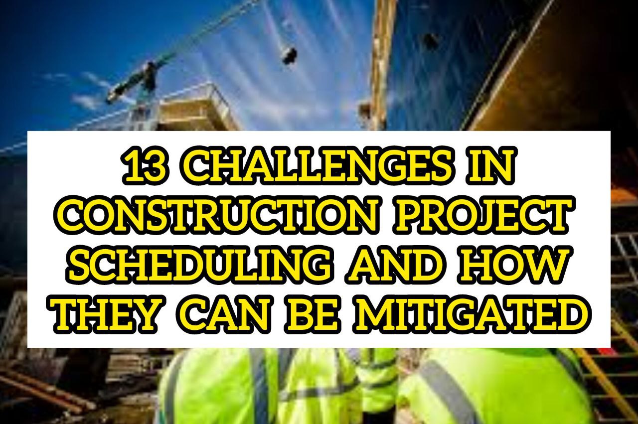13 Challenges In Construction Project Scheduling And How They Can Be ...